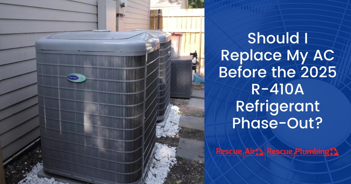 Should I Replace My AC Before the 2025 R-410A Refrigerant Phase-Out?