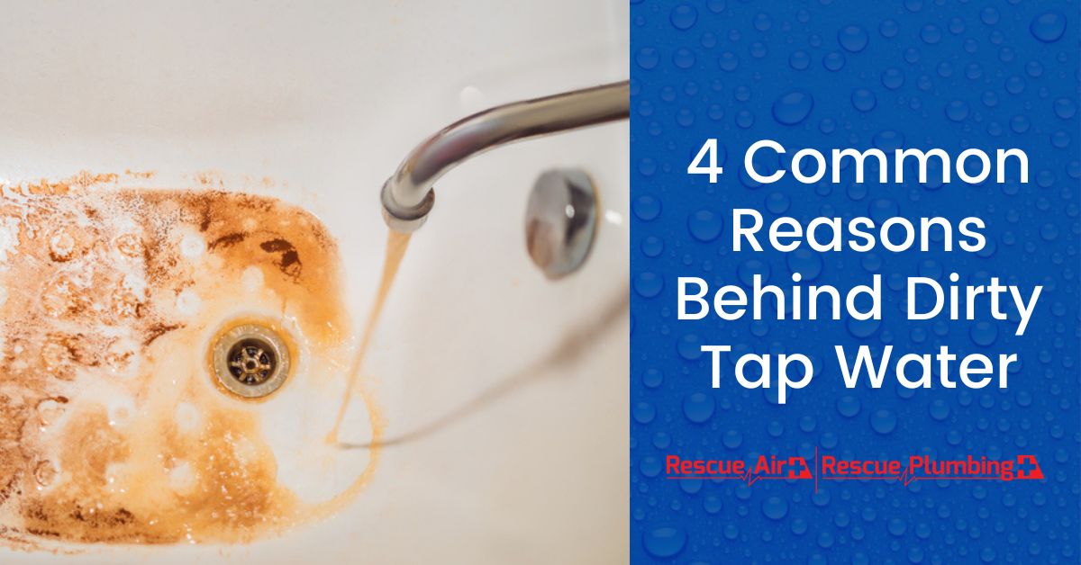 4 Common Reasons Behind Dirty Tap Water